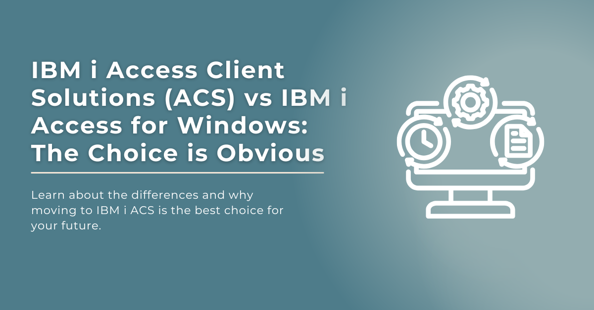 Ibm I Access Client Solutions Acs Vs Ibm I Access For Windows The Choice Is Obvious